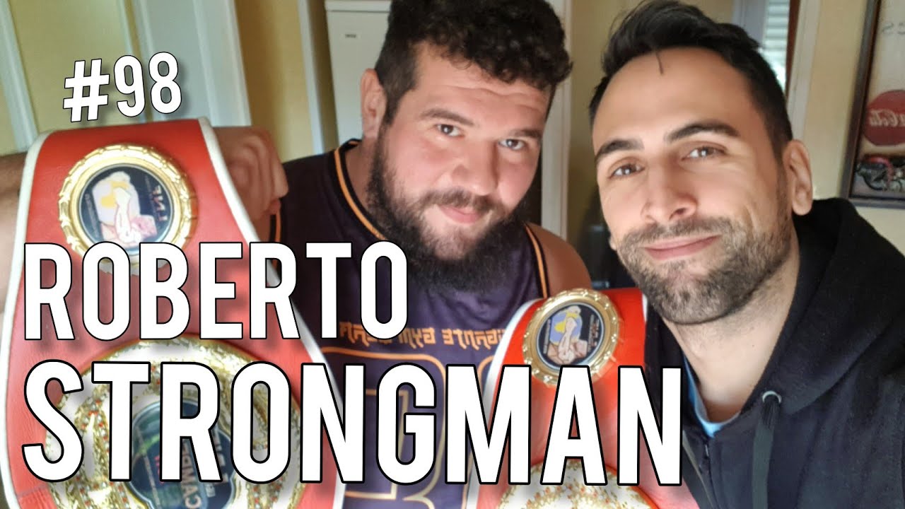 #98: Roberto Strongman - El hombre más fuerte de España - YouTube