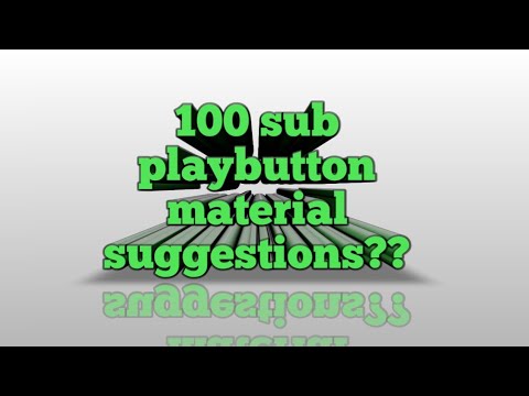Final suggestions for the 100 sub playbutton - YouTube