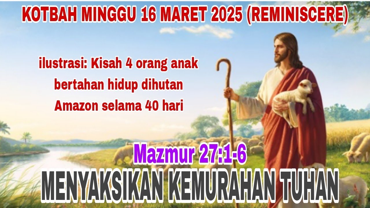 KHOTBAH MINGGU 16 MARET 2025: MENYAKSIKAN KEMURAHAN TUHAN (MAZMUR 27:1 ...