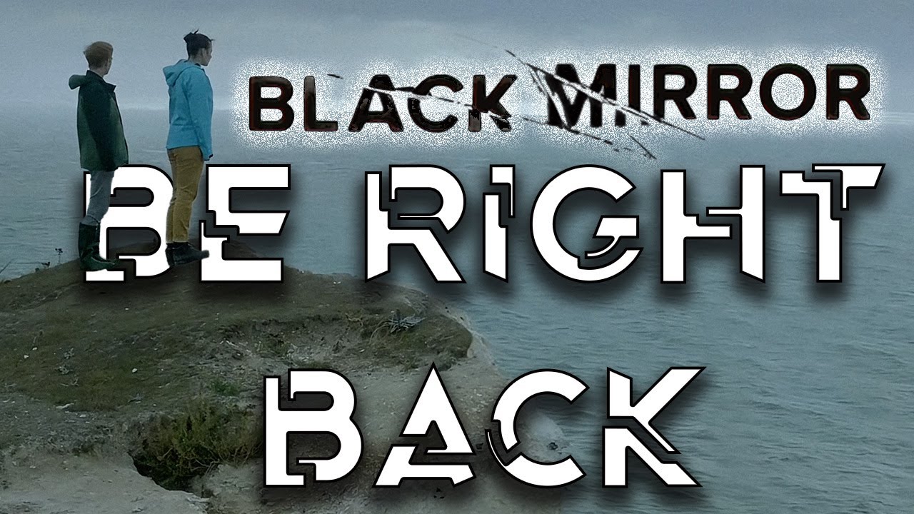 Be Right Back - Black Mirror - YouTube
