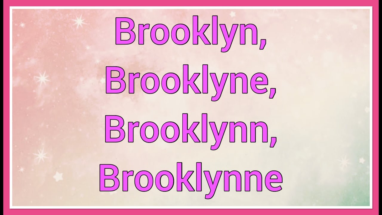 Brooklyn, Brooklyne, Brooklynn, Brooklynne | Name Origin Variations ...