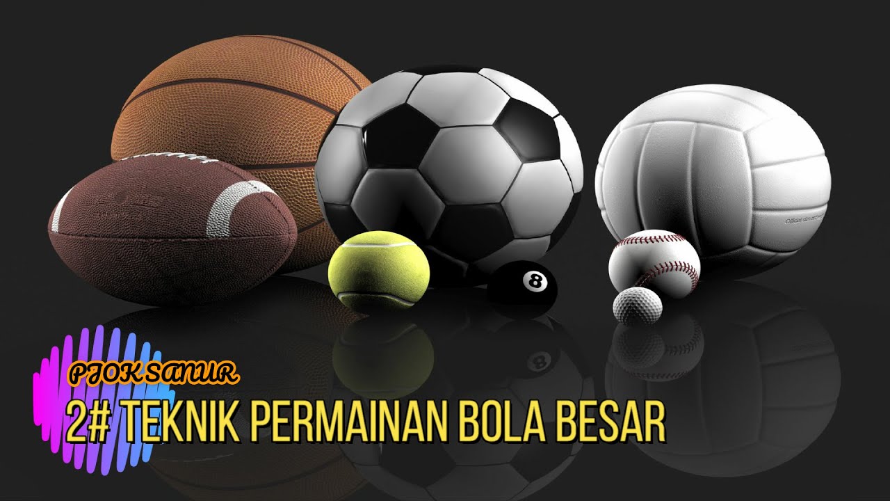 2# TEKNIK PERMAINAN BOLA BESAR - YouTube
