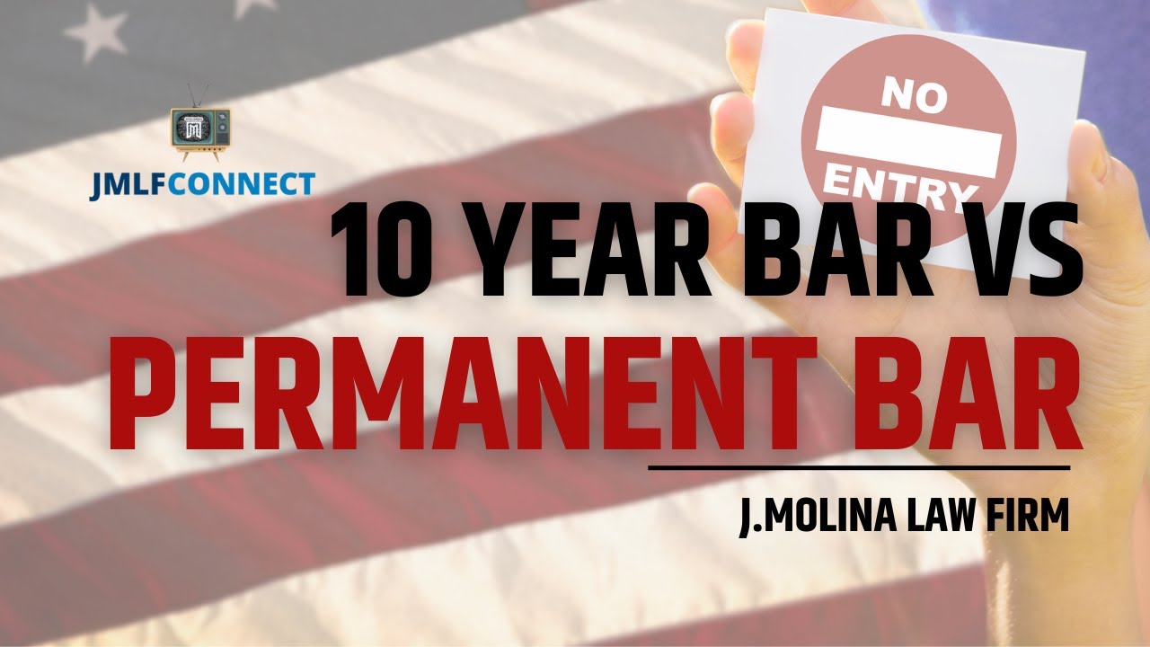 10 Year vs Permanent Bar | J. Molina Law Firm - YouTube