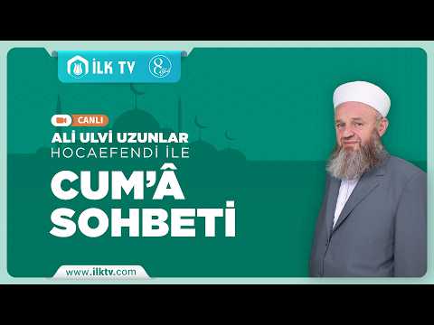 Ali Ulvi UZUNLAR Hocaefendi ile CUMA SOHBETİ - İLKTV 12.06.2026