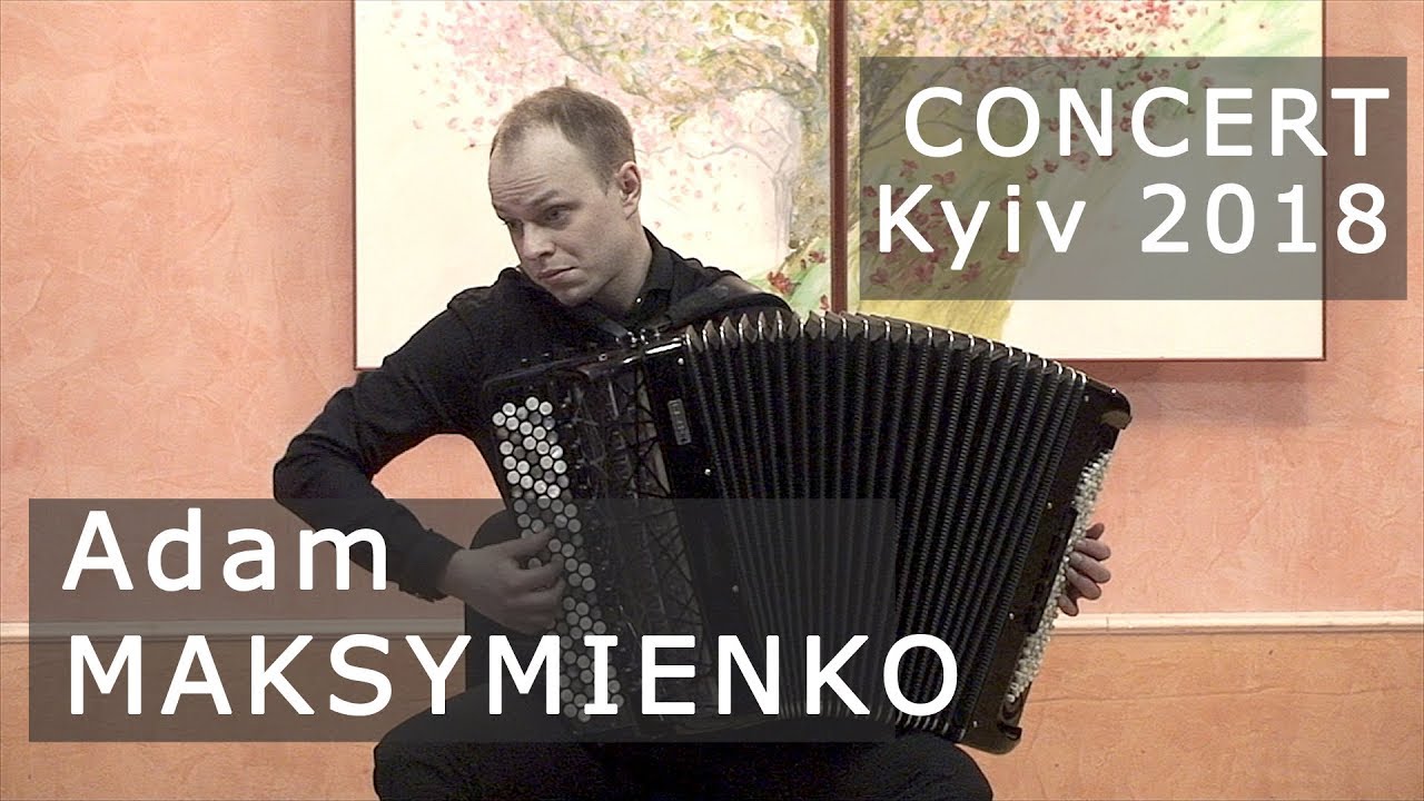 Adam Maksymienko - Kyiv 2018 Ukrainian Bayan & Accordion Day - [FULL ...