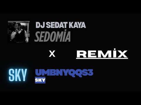 umbnyqqs3 - Sky & DJ Sedat Kaya - Sedomia (umbnyqqs3 Remix - Mashup) 