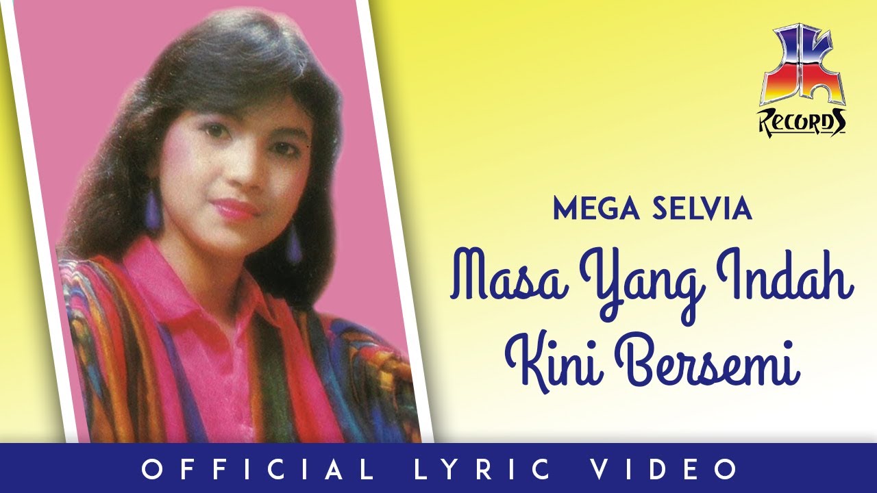 Mega Selvia - Masa Yang Indah Kini Bersemi (Official Lyric Video) - YouTube