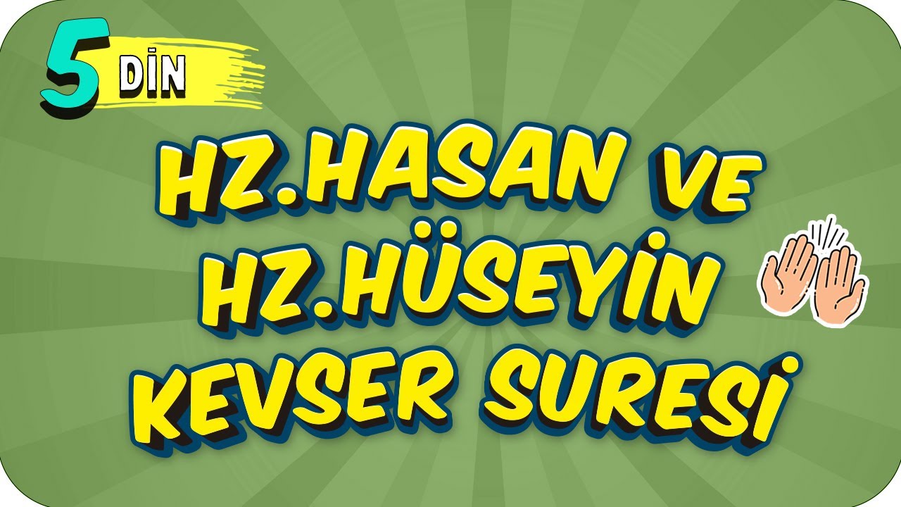 5 Sınıf Din Hz Hasan ve Hz Hüseyin Kevser Suresi 2022
