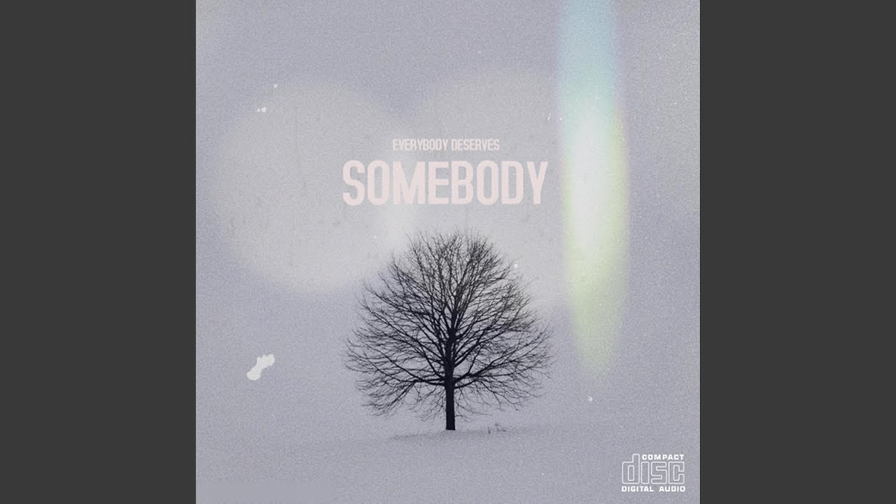 Everybody Deserves Somebody - YouTube