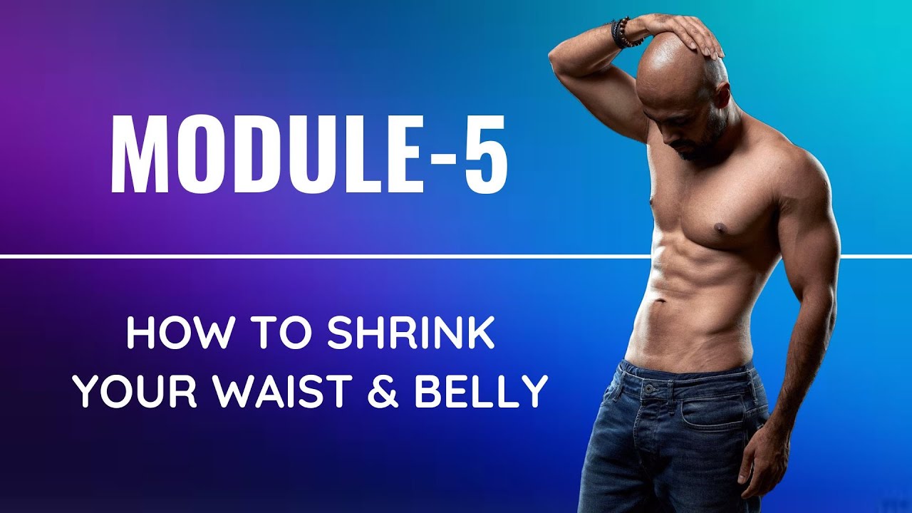 Module 5: How to Shrink Your Waist & Belly - YouTube