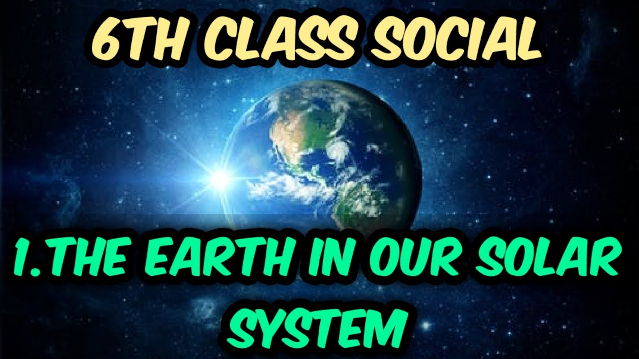 6th Class Social 1st Lesson In English The Earth In Our Solar System 6th Class Social 1st Lesson In English The Earth In Our Solar System
