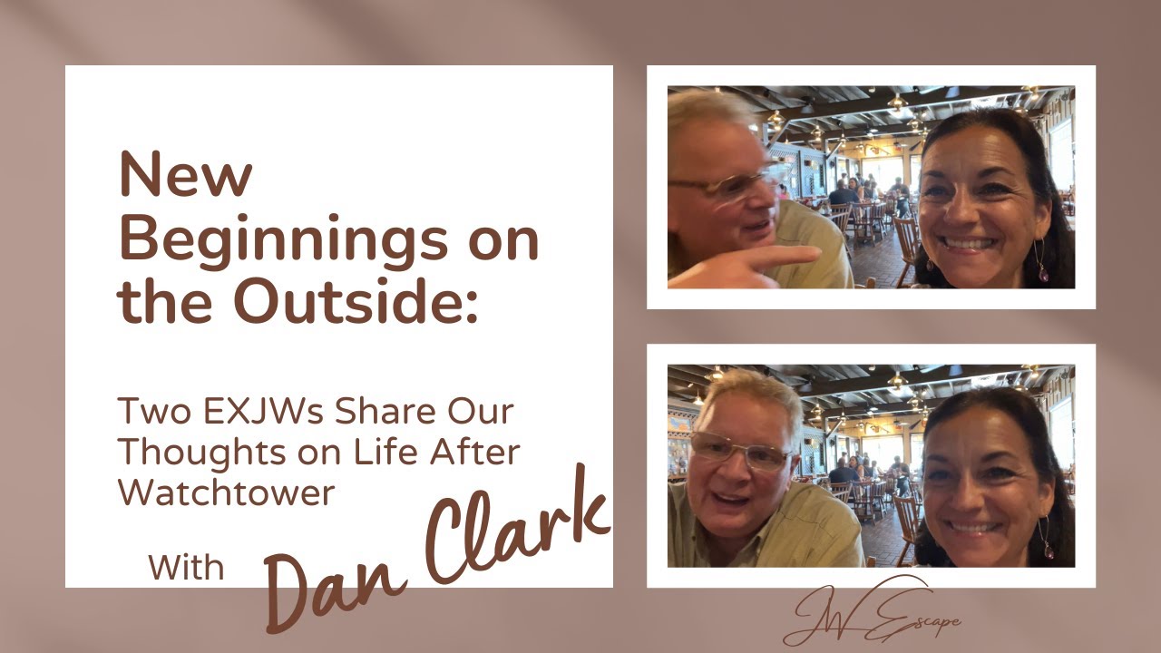 New Beginnings On The Outside: Two EXJWs Share Our Thoughts On Life ...