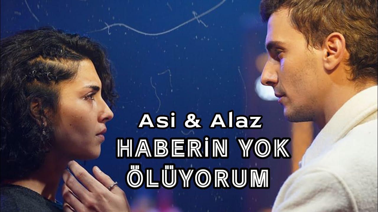 Asi & Alaz - Haberin Yok Ölüyorum (Yabani Dizi Müzikleri 15.Bölüm ...