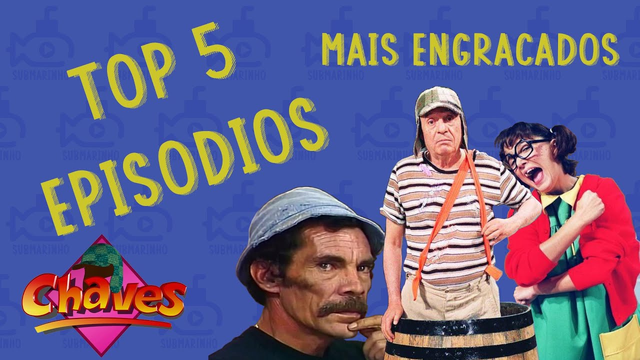 OS 5 EPISODIOS MAIS ENGRAÇADOS DE CHAVES | TOP 5 - YouTube