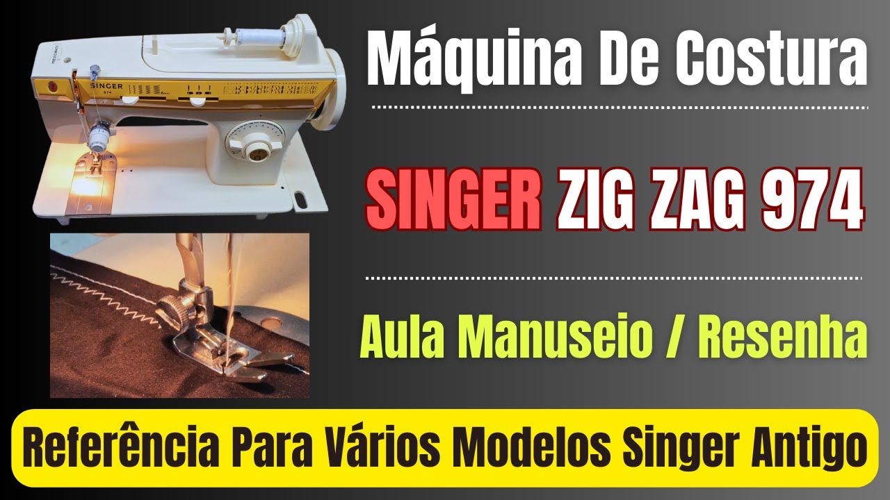 Máquina Singer Zig Zag Modelo 974 Pressomatic │Resenha │Aula de ...