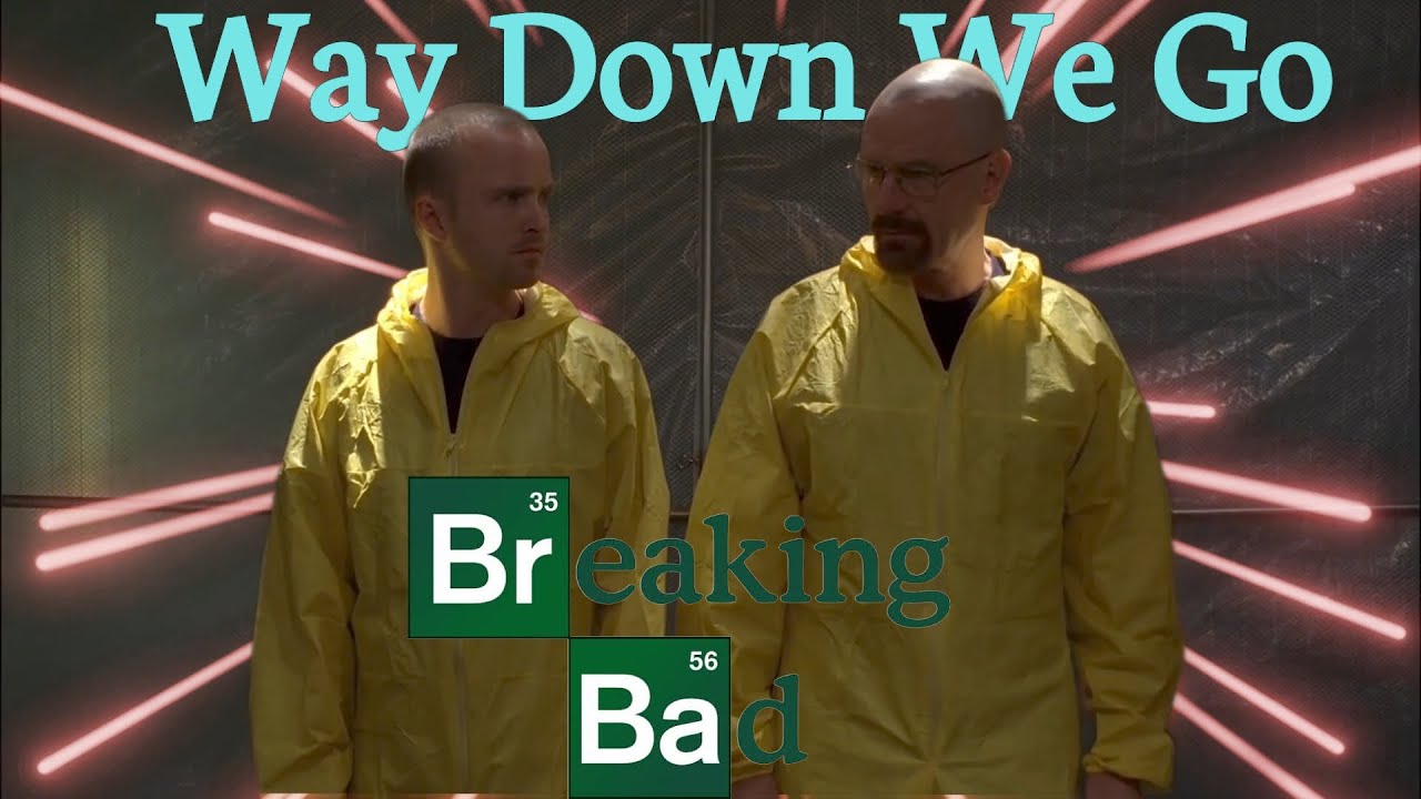 Breaking Bad || Way Down We Go - YouTube