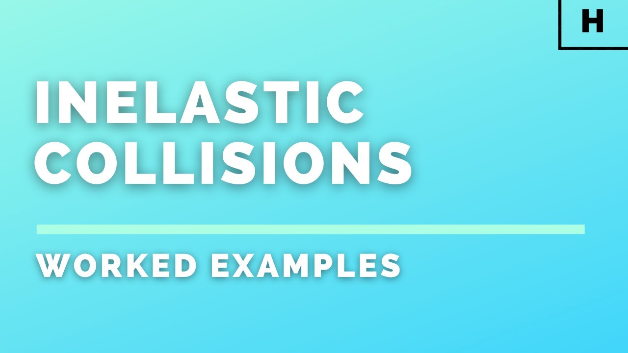 Higher Physics | Our Dynamic Universe | Inelastic Collisions | WORKED ...