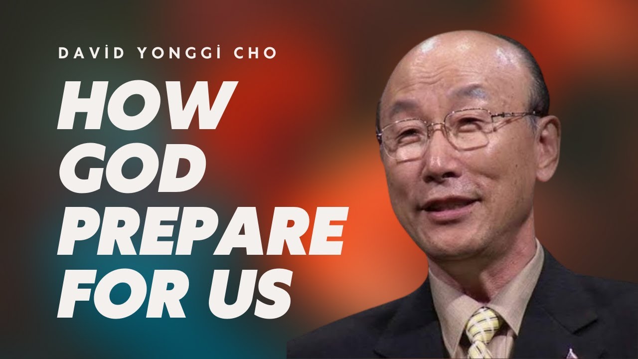 HOW GOD PREPARE FOR US // David Yonggi Cho - YouTube