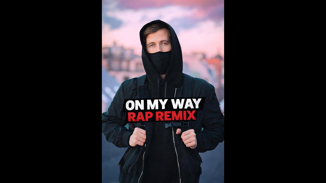 Alan Walker - On My Way ( Rap Remix EDM ) - YouTube