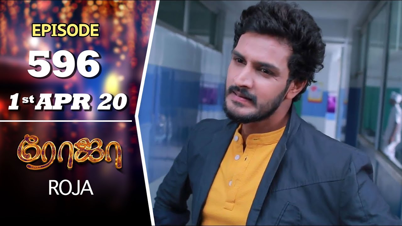 ROJA Serial | Episode 596 | 1st Apr 2020 | Priyanka | SibbuSuryan ...