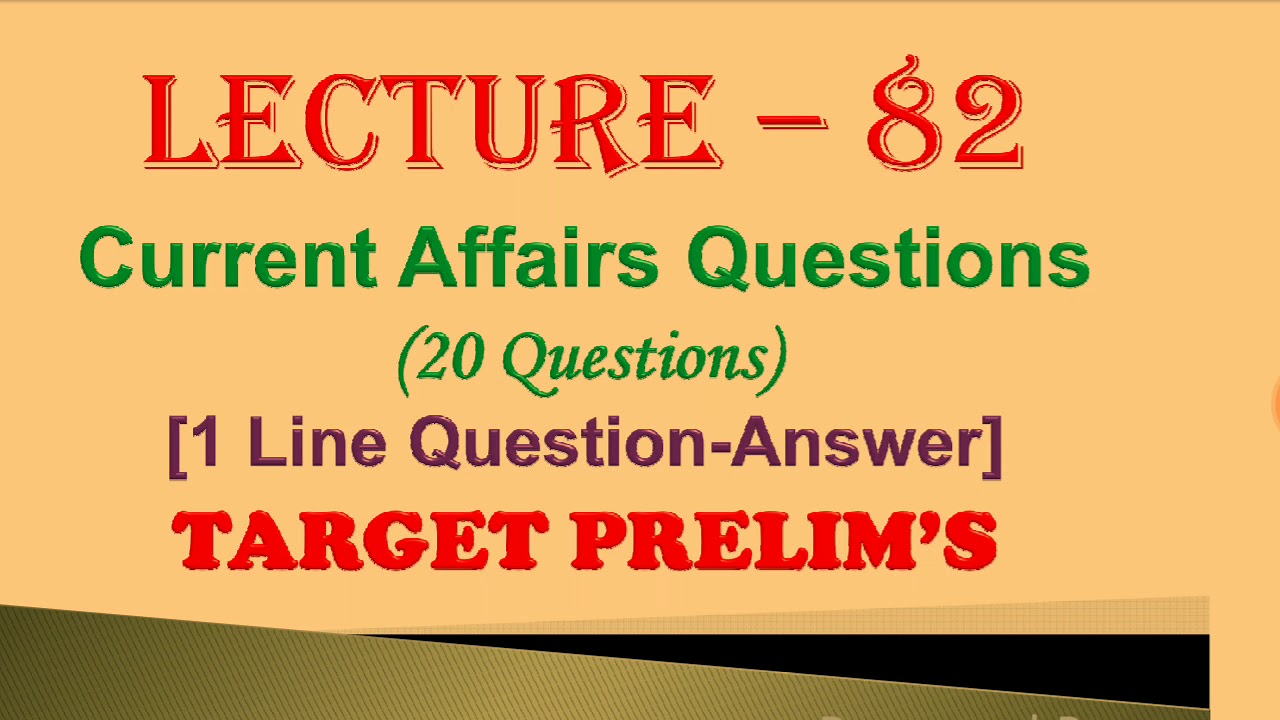 Lecture 82-CURRENT AFFAIRS-NATIONAL, INTERNATIONAL TOPICS - YouTube