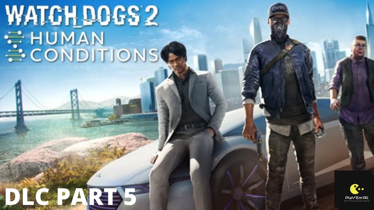 Watch Dogs 2 Human Conditions DLC Walkthrough Part 5 - YouTube