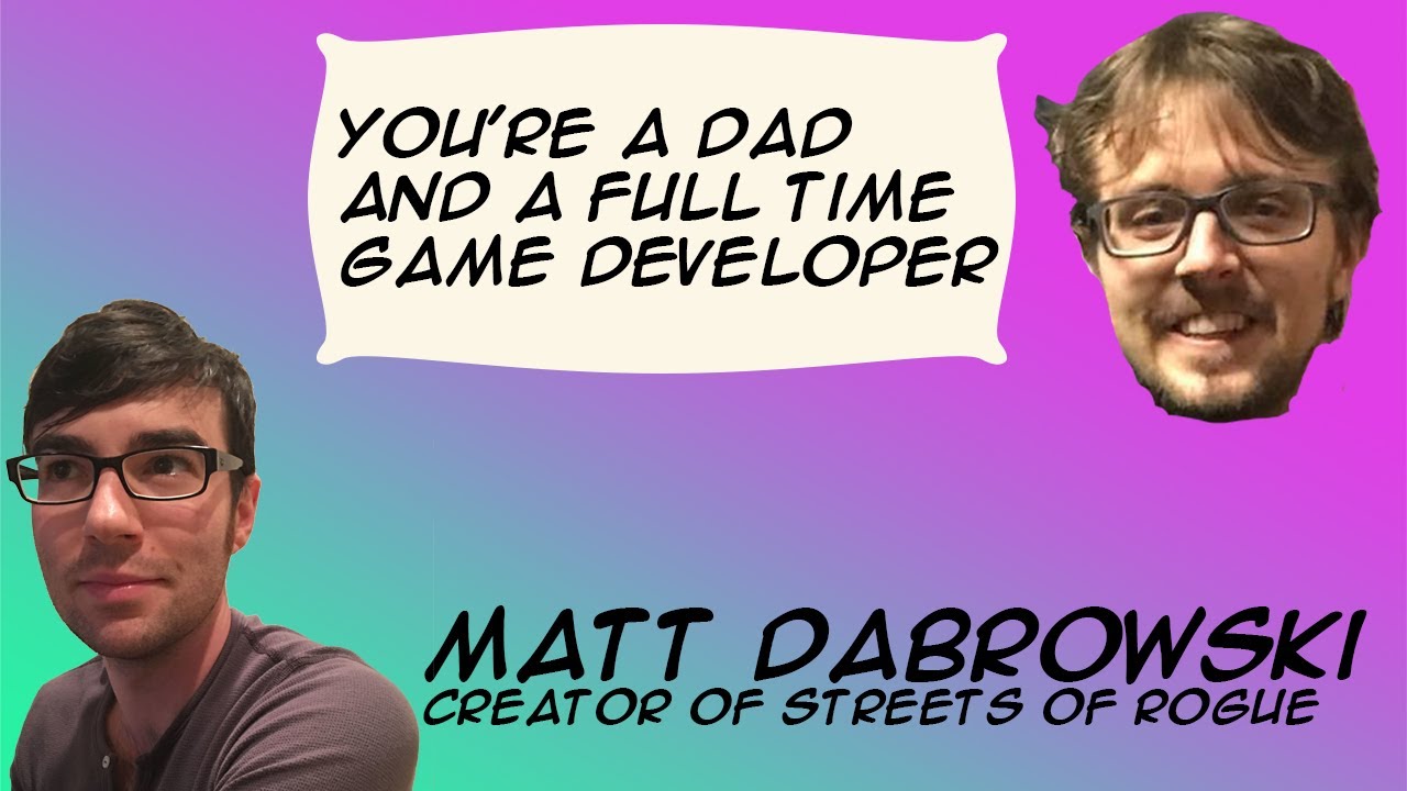 From job to job to job then full time game developer - Matt Dabrowski ...
