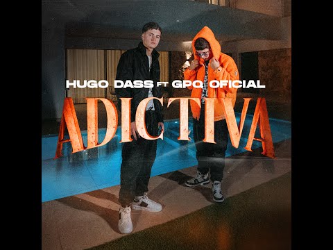 Hugo Dass - Adictiva FT GPQ Oficial (VIDEOCLIP OFICIAL)