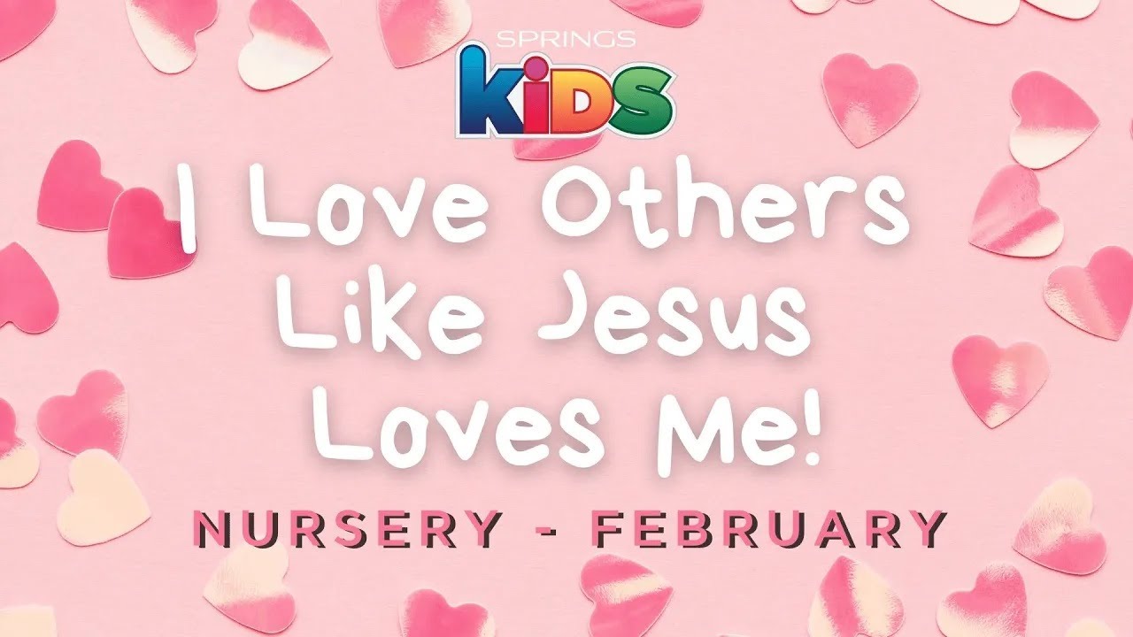 February Nursery - I Love Others Like Jesus Loves Me! - YouTube