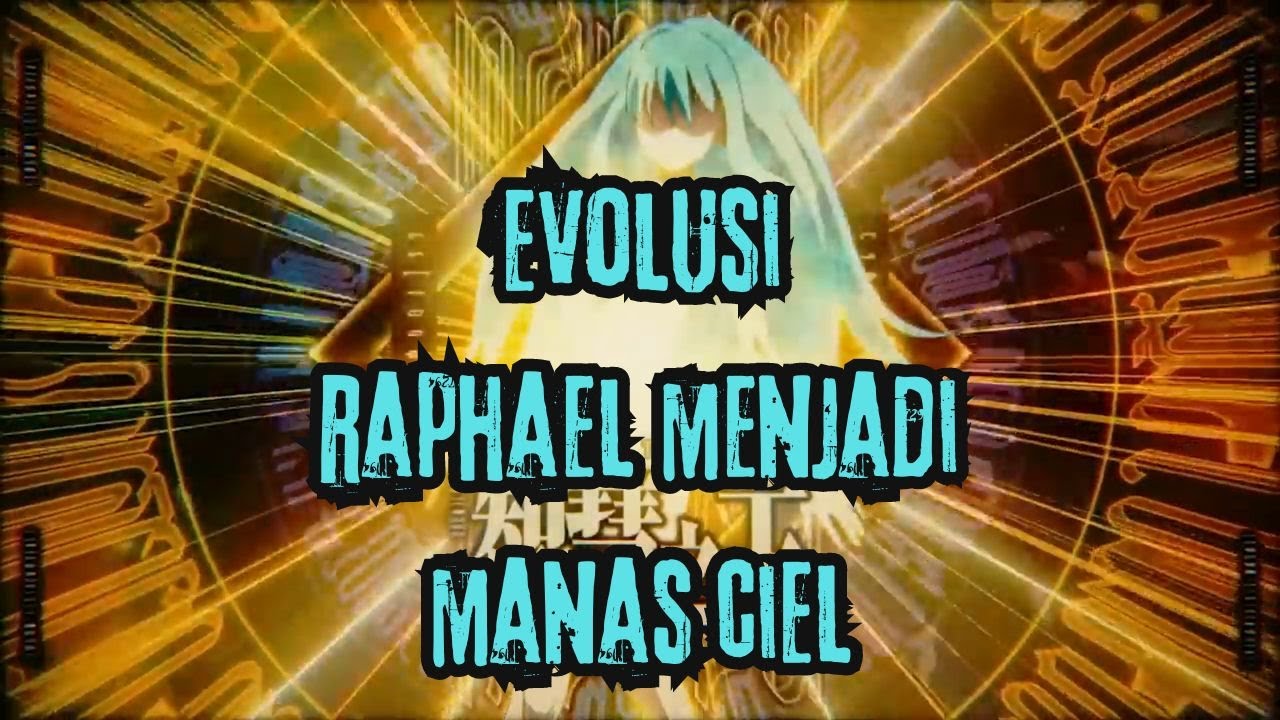 EVOLUSI WISDOM KING RAPHAEL MENJADI MANAS CIEL #tensura - YouTube