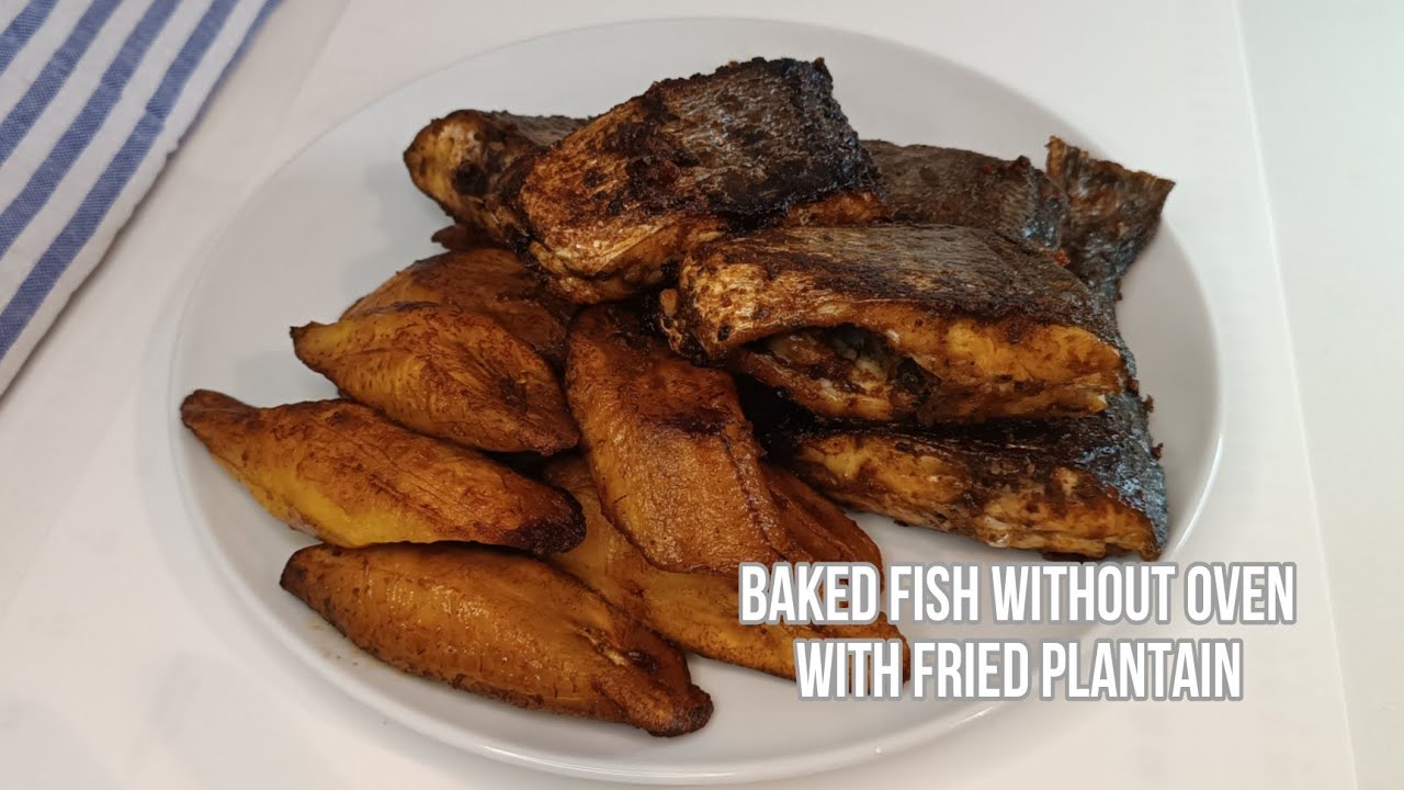 BAKED FISH WITHOUT OVEN WITH FRIED PLANTAIN - YouTube
