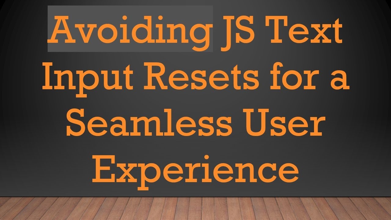Avoiding JS Text Input Resets for a Seamless User Experience - YouTube