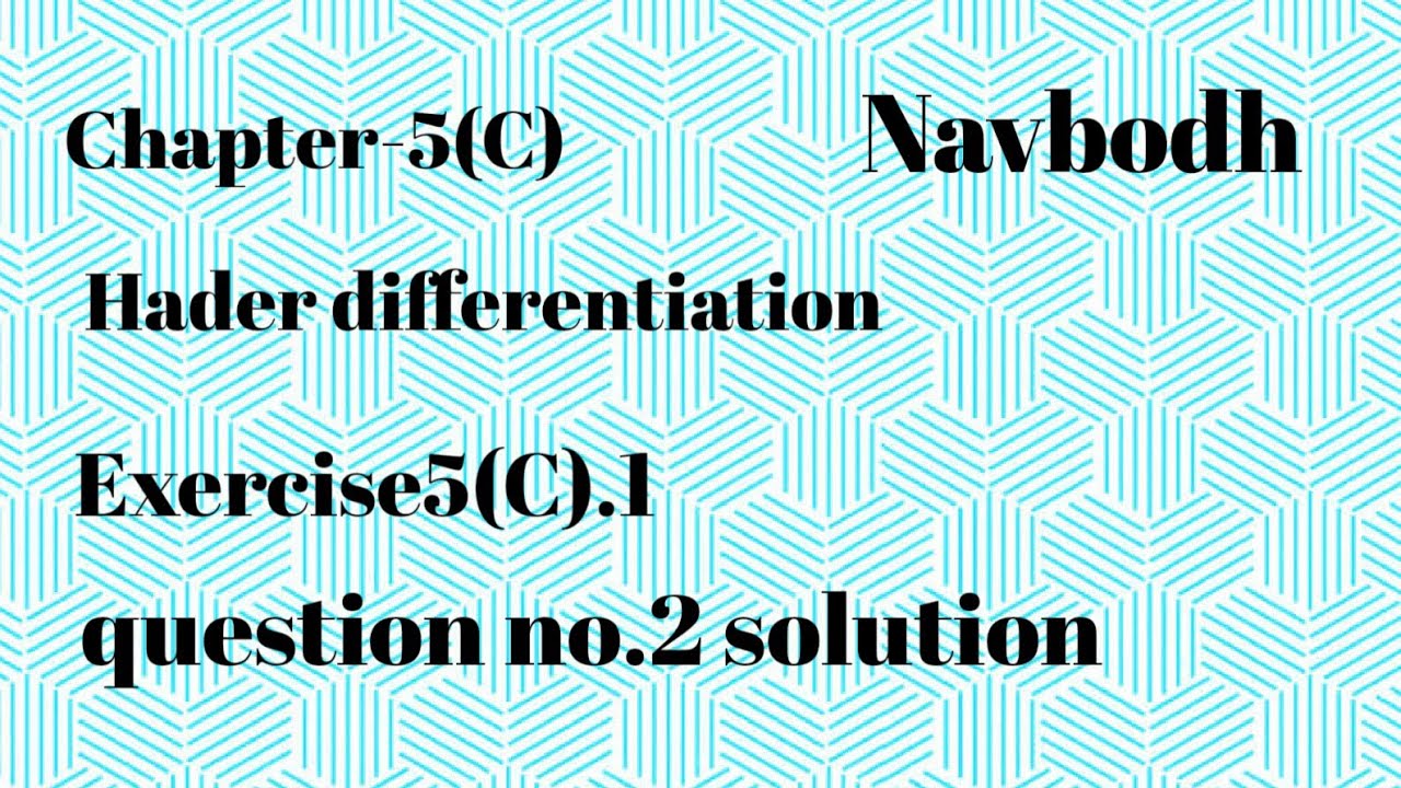 Navbodh maths //chapter(5).C Harder differentiation// Exercise5(C).1 ...