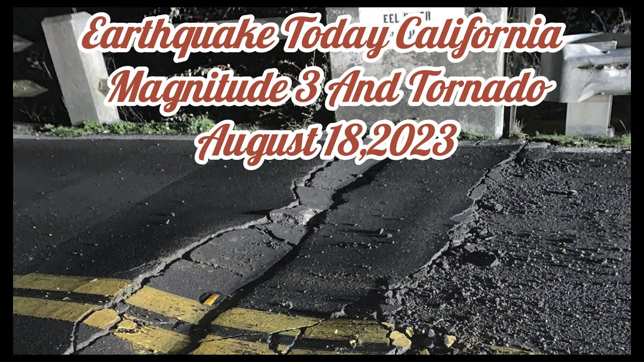 Earthquake Today California Magnitude 3 And Tornado August 18,2023 ...