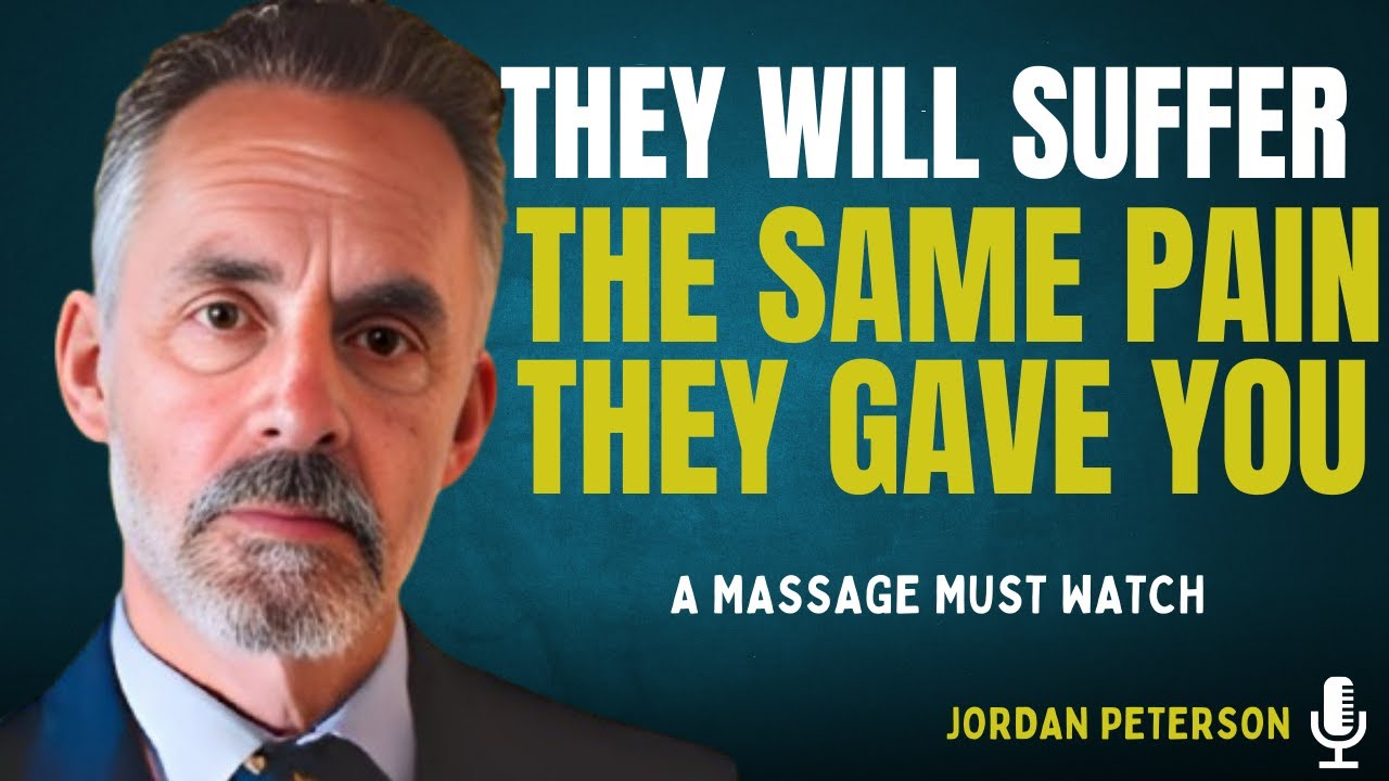 The Pain They Inflicted Will Return: They Will Suffer What They Gave You || BY JORDAN PETERSON ...