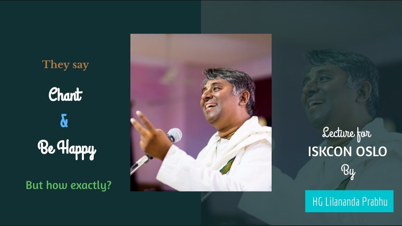 Chant And Be Happy - But How Exactly: ISKCON OSLO - Seminar by ...