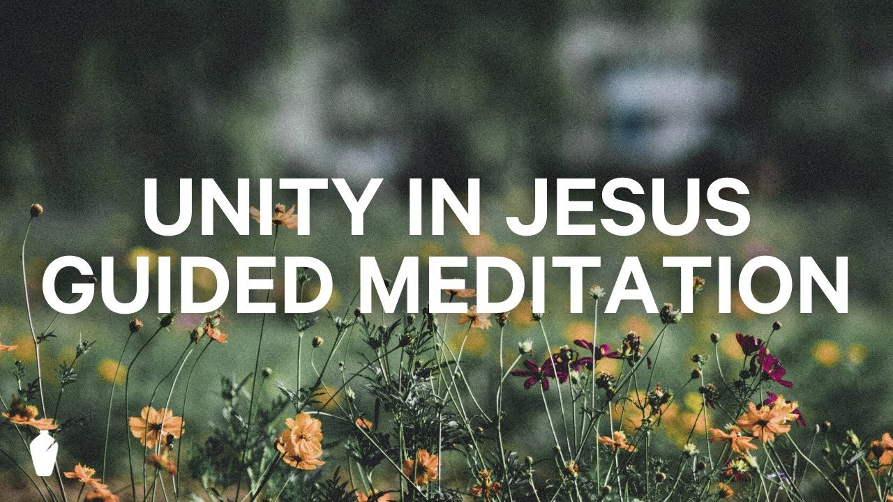 Unity in Jesus | Guided Christian Meditation - YouTube