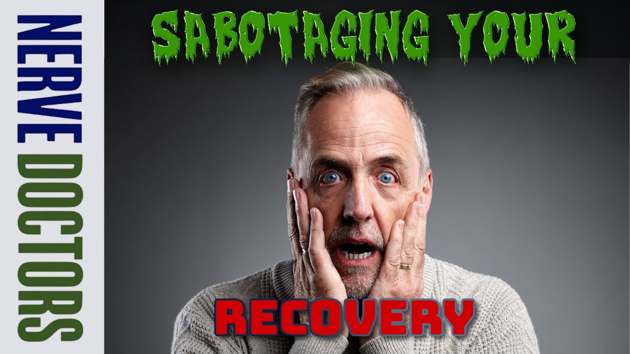 Are You Sabotaging Your Nerve Recovery? - The Nerve Doctors - YouTube