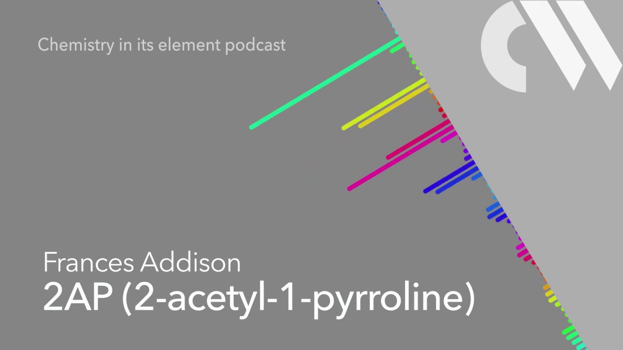 2AP (2-acetyl-1-pyrroline): Chemistry in its Element podcast - YouTube
