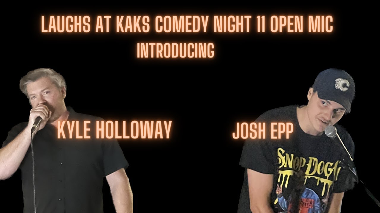 LAUGHS AT KAKS COMEDY NIGHT 11 OPEN MIC WITH KYLE HOLLOWAY AND JOSH EPP ...