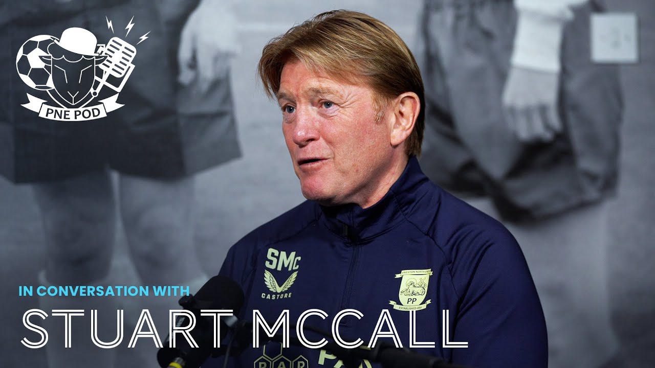 PNE Pod | Stuart McCall On Being At PNE & Relationship With Hecky ...