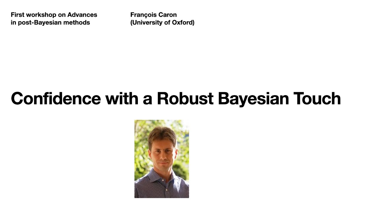 François Caron (University of Oxford) - Confidence with a Robust ...