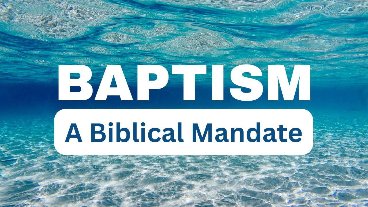 Baptism: a Biblical Mandate - YouTube