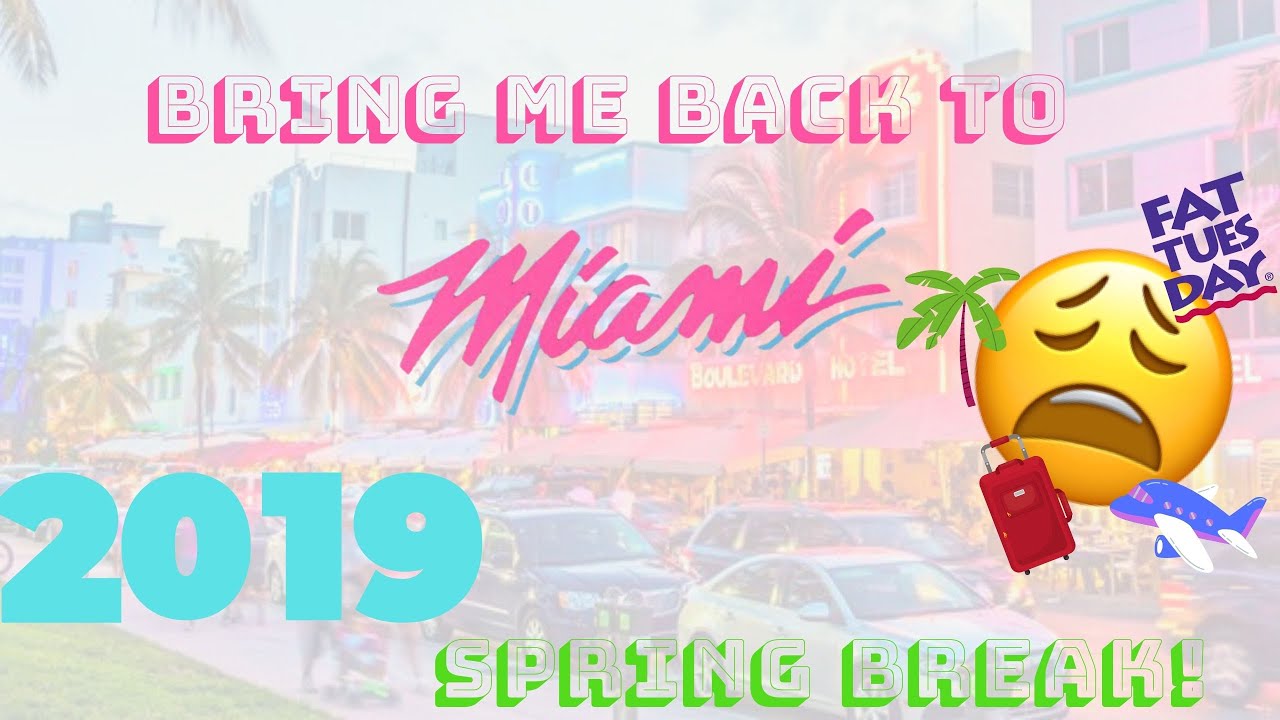Bring Me Back to Miami 😩 | 2019 SPRING BREAK VLOG | First Ever Girls ...