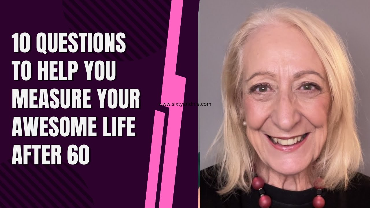 10 Questions to Help You Measure Your Awesome Life After 60 - YouTube