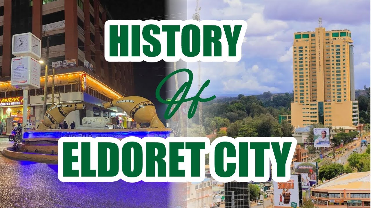 THE HISTORY OF ELDORET CITY - YouTube