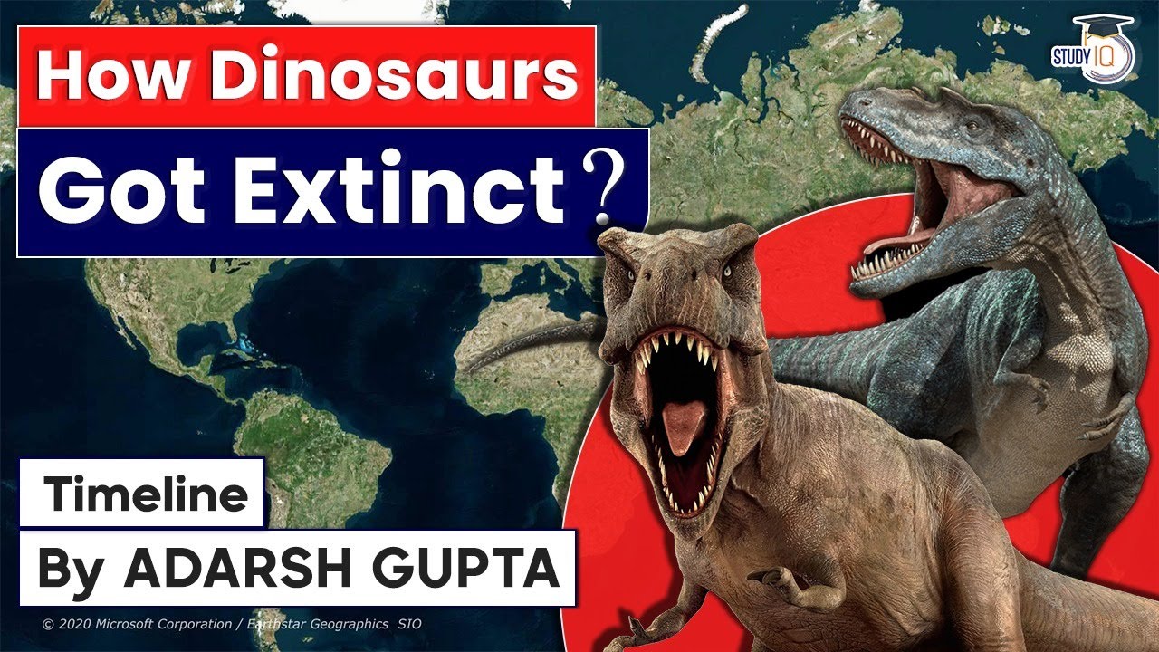 Why did the dinosaurs become extinct ? Know all about it by Adarsh Gupta | UPSC GS Current ...
