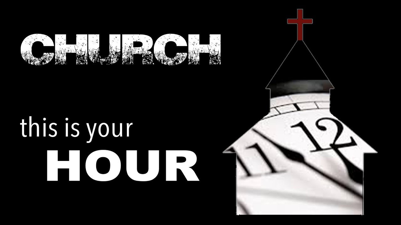 Church, This is your HOUR - YouTube