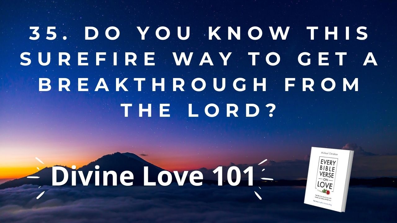35. Do You Know This Surefire Way to Get a Breakthrough from the Lord ...