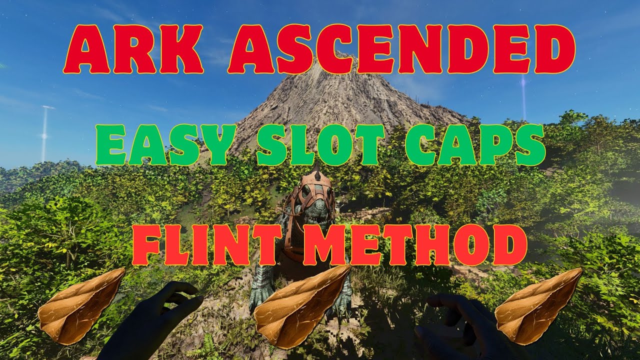ARK ASCENDED NEW SLOT CAPS FLINT METHOD - YouTube
